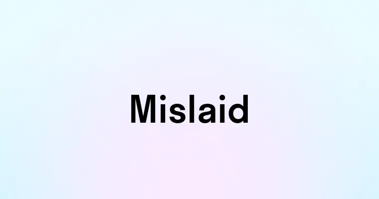 Mislaid — перевод, транскрипция, произношение и примеры