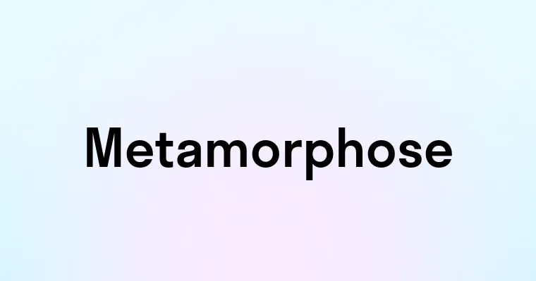Metamorphose — перевод, транскрипция, произношение и примеры