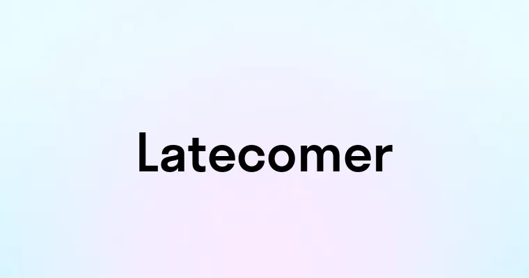 Latecomer — перевод, транскрипция, произношение и примеры