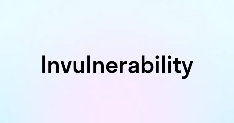 Invulnerability — перевод, транскрипция, произношение и примеры