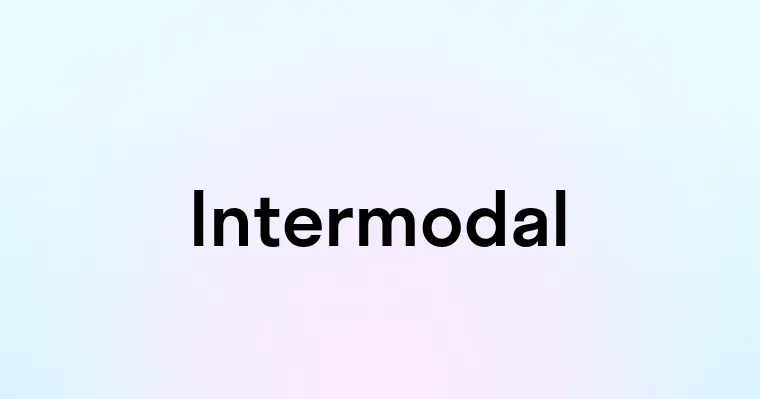 Intermodal — перевод, транскрипция, произношение и примеры