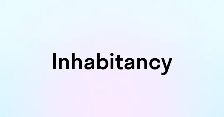 Inhabitancy — перевод, транскрипция, произношение и примеры