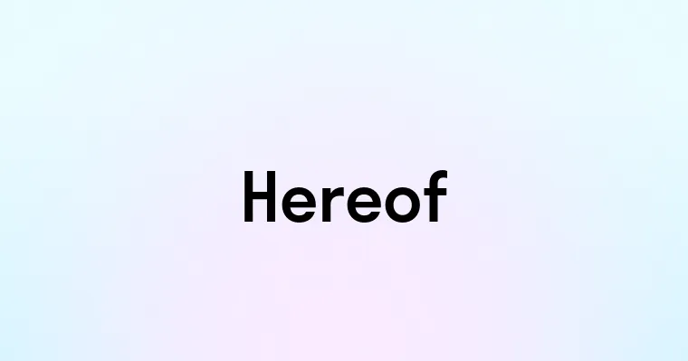 Hereof — перевод, транскрипция, произношение и примеры