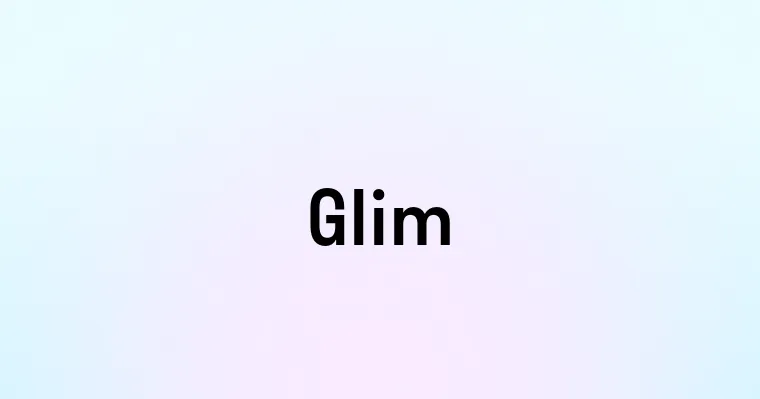 Glim — перевод, транскрипция, произношение и примеры