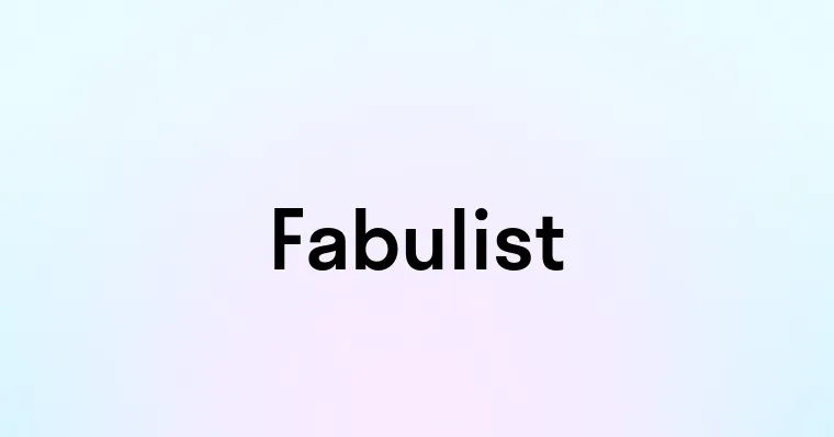 Fabulist — перевод, транскрипция, произношение и примеры