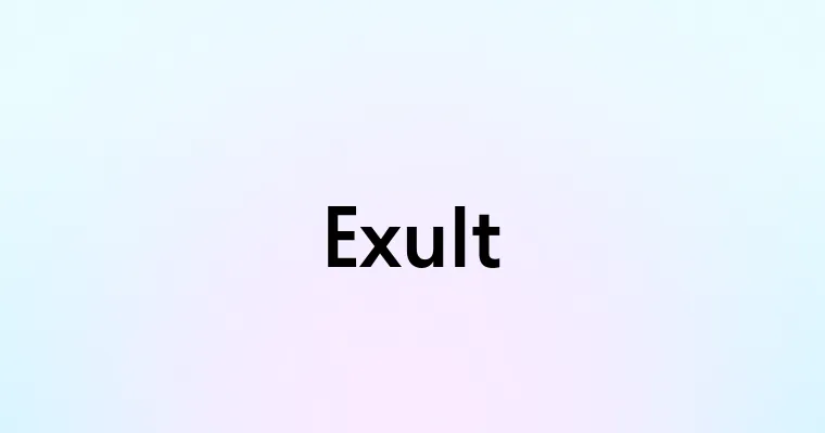 Exult — перевод, транскрипция, произношение и примеры