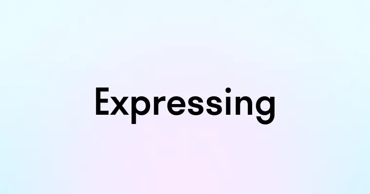 Expressing — перевод, транскрипция, произношение и примеры