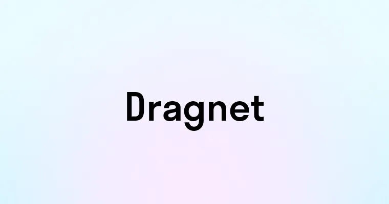 Dragnet — перевод, транскрипция, произношение и примеры