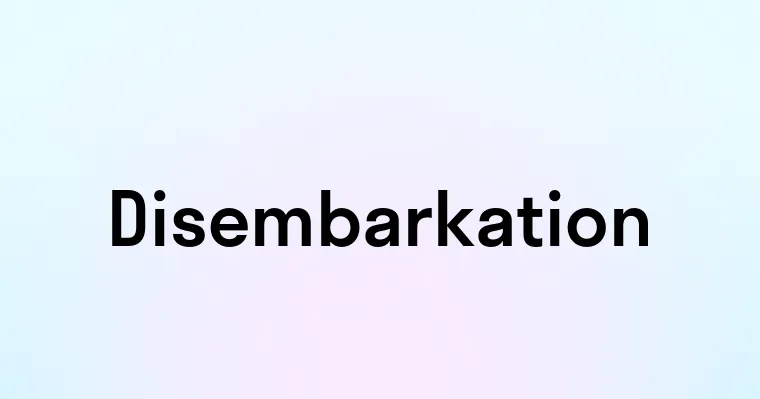 Disembarkation — перевод, транскрипция, произношение и примеры