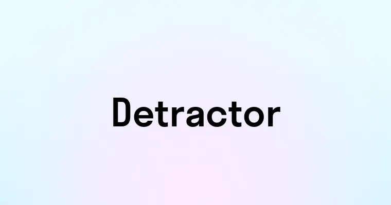 Detractor — перевод, транскрипция, произношение и примеры