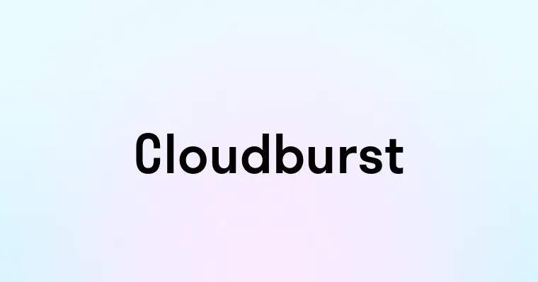 Cloudburst — перевод, транскрипция, произношение и примеры