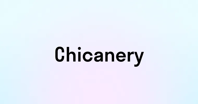 Chicanery — перевод, транскрипция, произношение и примеры