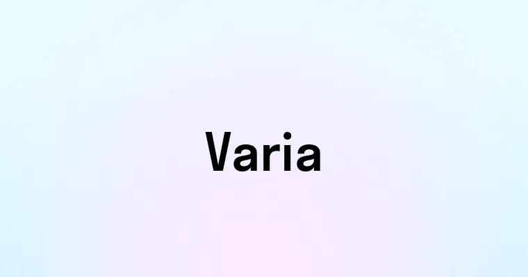 Varia — перевод, транскрипция, произношение и примеры