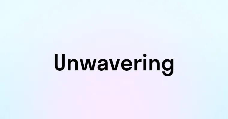 Unwavering — перевод, транскрипция, произношение и примеры