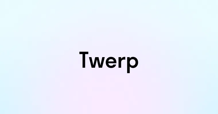 Twerp — перевод, транскрипция, произношение и примеры