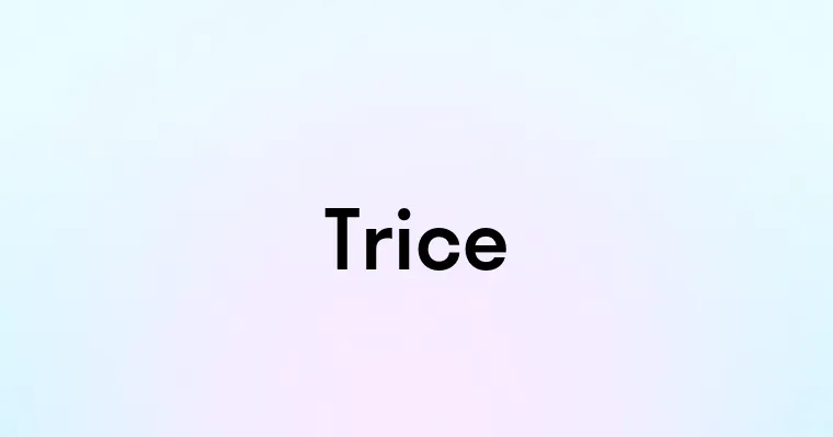 Trice — перевод, транскрипция, произношение и примеры