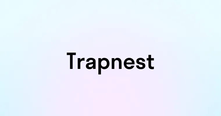 Trapnest — перевод, транскрипция, произношение и примеры