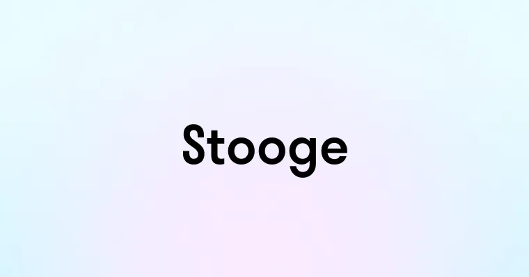 Stooge — перевод, транскрипция, произношение и примеры