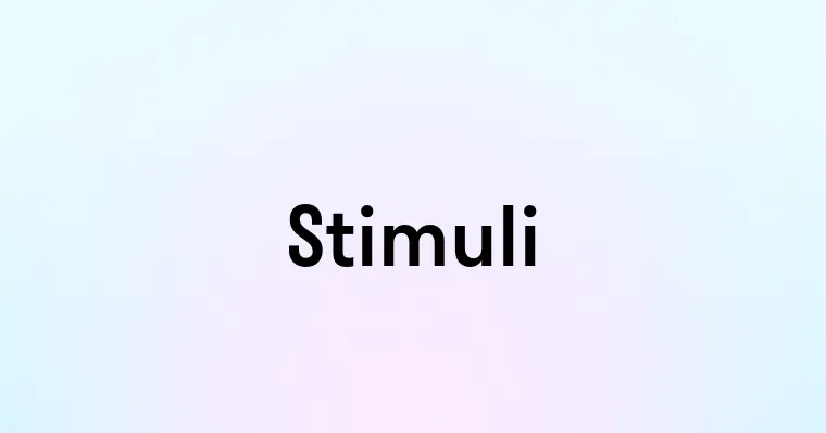 Stimuli — перевод, транскрипция, произношение и примеры