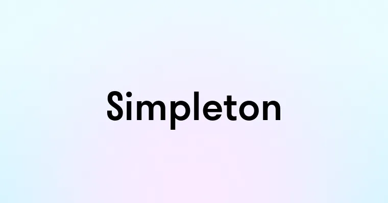 Simpleton — перевод, транскрипция, произношение и примеры
