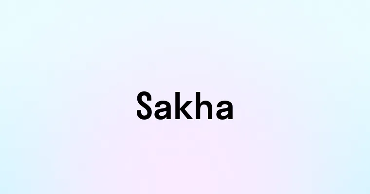 Sakha — перевод, транскрипция, произношение и примеры