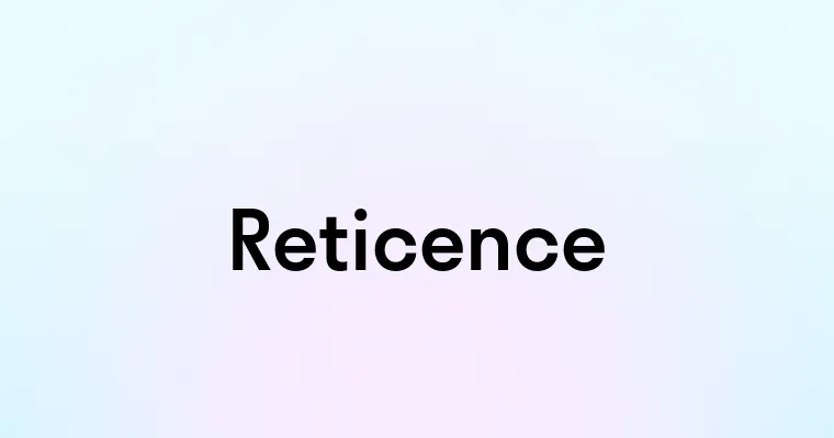 Reticence — перевод, транскрипция, произношение и примеры