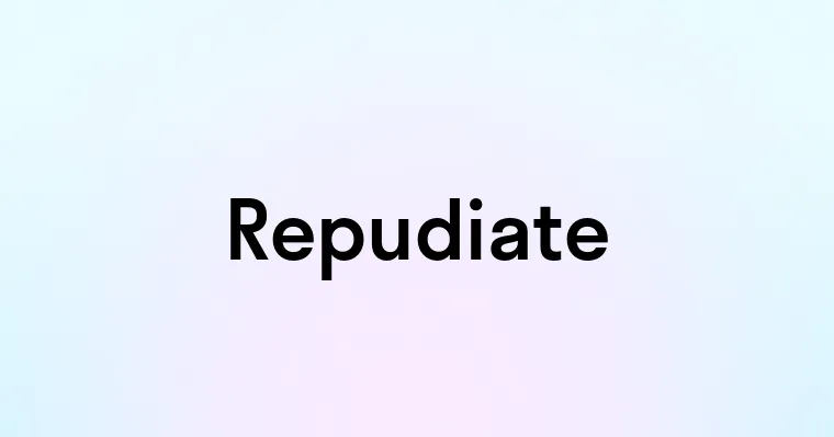 Repudiate — перевод, транскрипция, произношение и примеры
