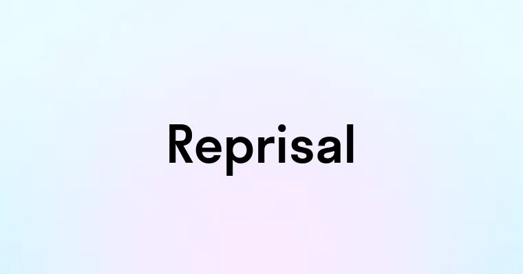 Reprisal — перевод, транскрипция, произношение и примеры