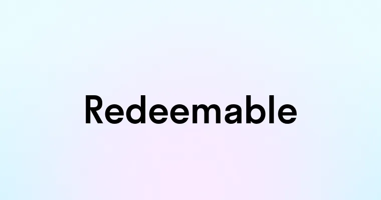 Redeemable — перевод, транскрипция, произношение и примеры