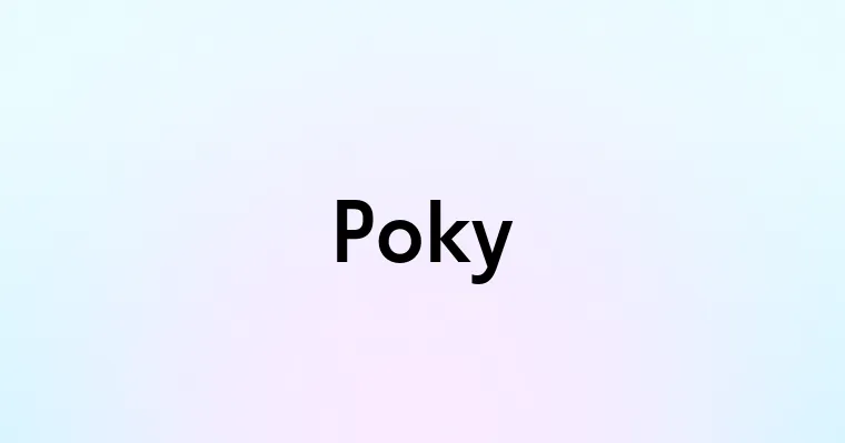 Poky — перевод, транскрипция, произношение и примеры