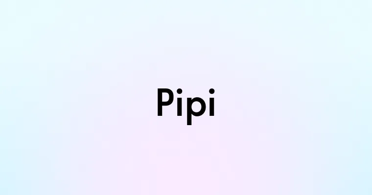 Pipi — перевод, транскрипция, произношение и примеры