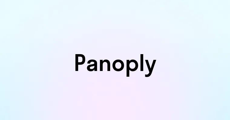 Panoply — перевод, транскрипция, произношение и примеры