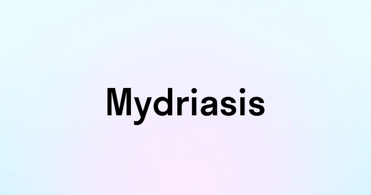 Mydriasis — перевод, транскрипция, произношение и примеры