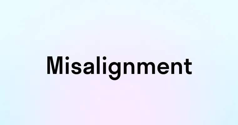 Misalignment — перевод, транскрипция, произношение и примеры