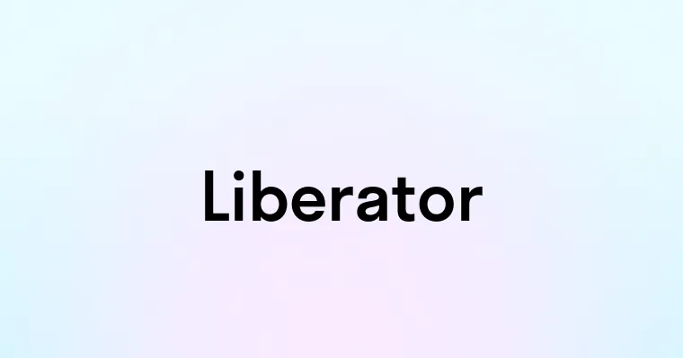 Liberator — перевод, транскрипция, произношение и примеры