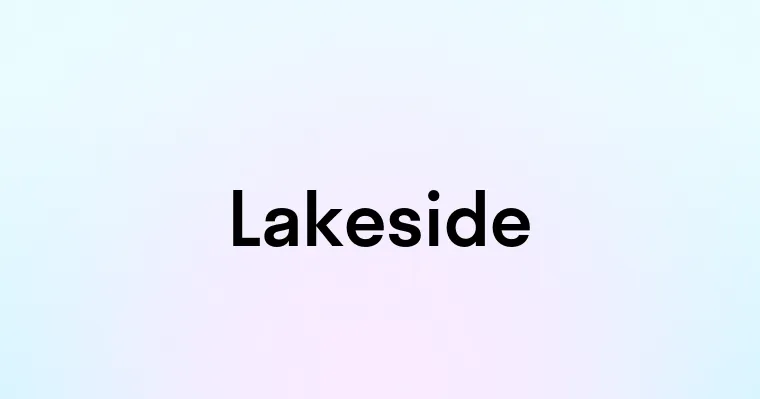 Lakeside — перевод, транскрипция, произношение и примеры