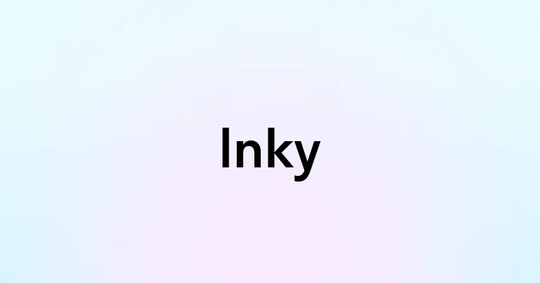 Inky — перевод, транскрипция, произношение и примеры