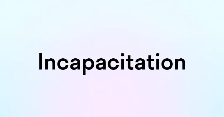 Incapacitation — перевод, транскрипция, произношение и примеры