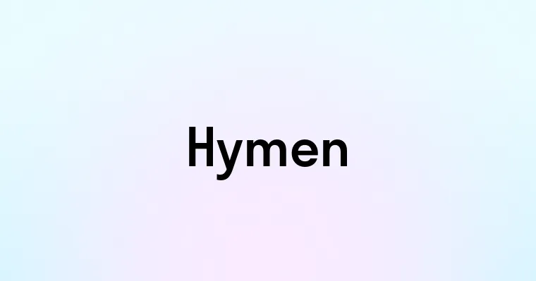 Hymen — перевод, транскрипция, произношение и примеры
