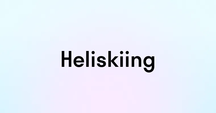 Heliskiing — перевод, транскрипция, произношение и примеры