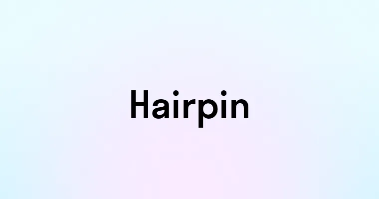 Hairpin — перевод, транскрипция, произношение и примеры