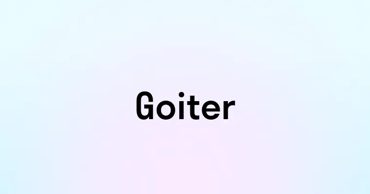 Goiter — перевод, транскрипция, произношение и примеры