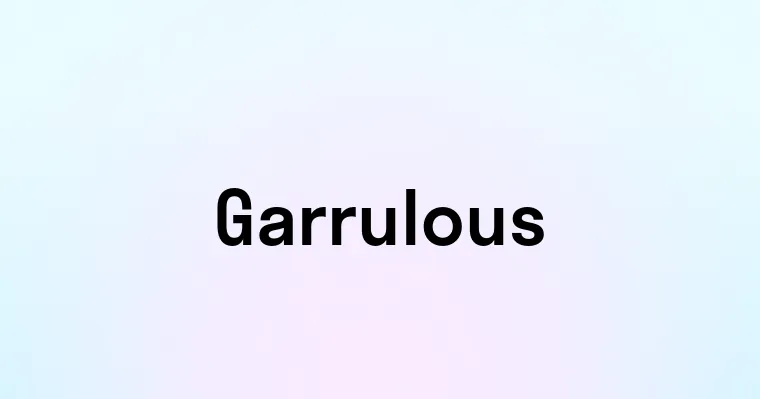 Garrulous — перевод, транскрипция, произношение и примеры