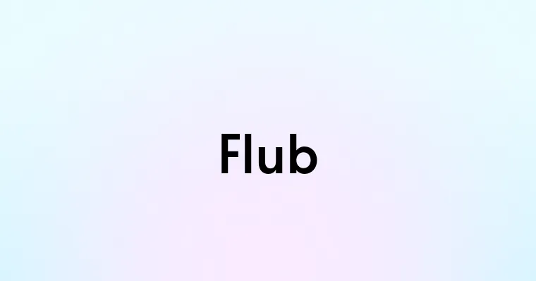 Flub — перевод, транскрипция, произношение и примеры