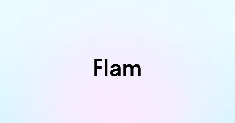 Flam — перевод, транскрипция, произношение и примеры