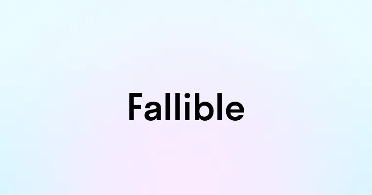 Fallible — перевод, транскрипция, произношение и примеры