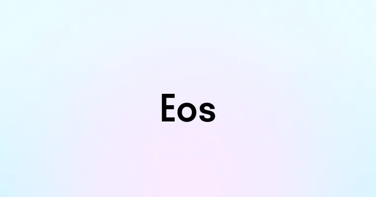 Eos — перевод, транскрипция, произношение и примеры