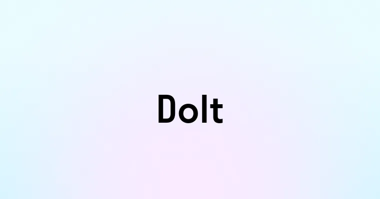 Dolt — перевод, транскрипция, произношение и примеры