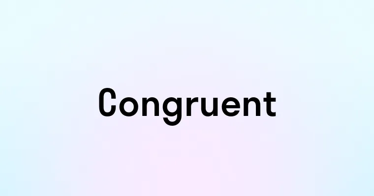 Congruent — перевод, транскрипция, произношение и примеры