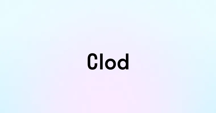 Clod — перевод, транскрипция, произношение и примеры